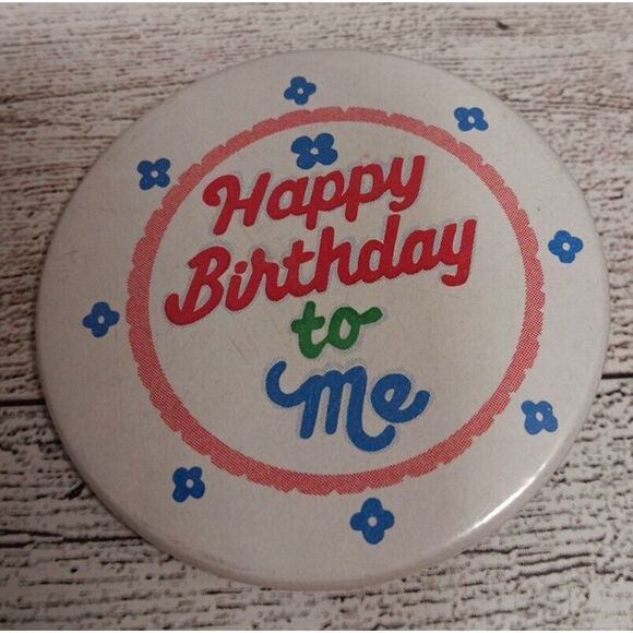 Design | Vintage Happy Birthday To Me Button Pin Pinback Collectable ...